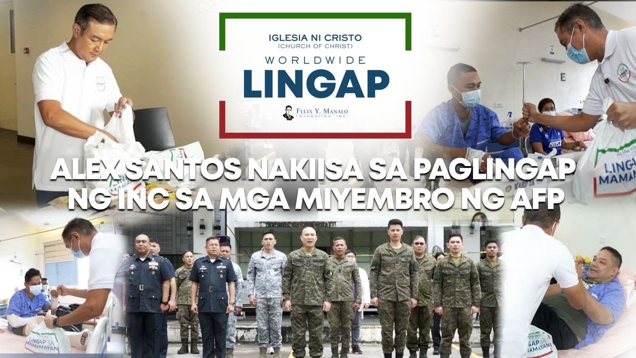 Alex Santos nakiisa sa paglingap ng INC sa mga miyembro ng AFP ...