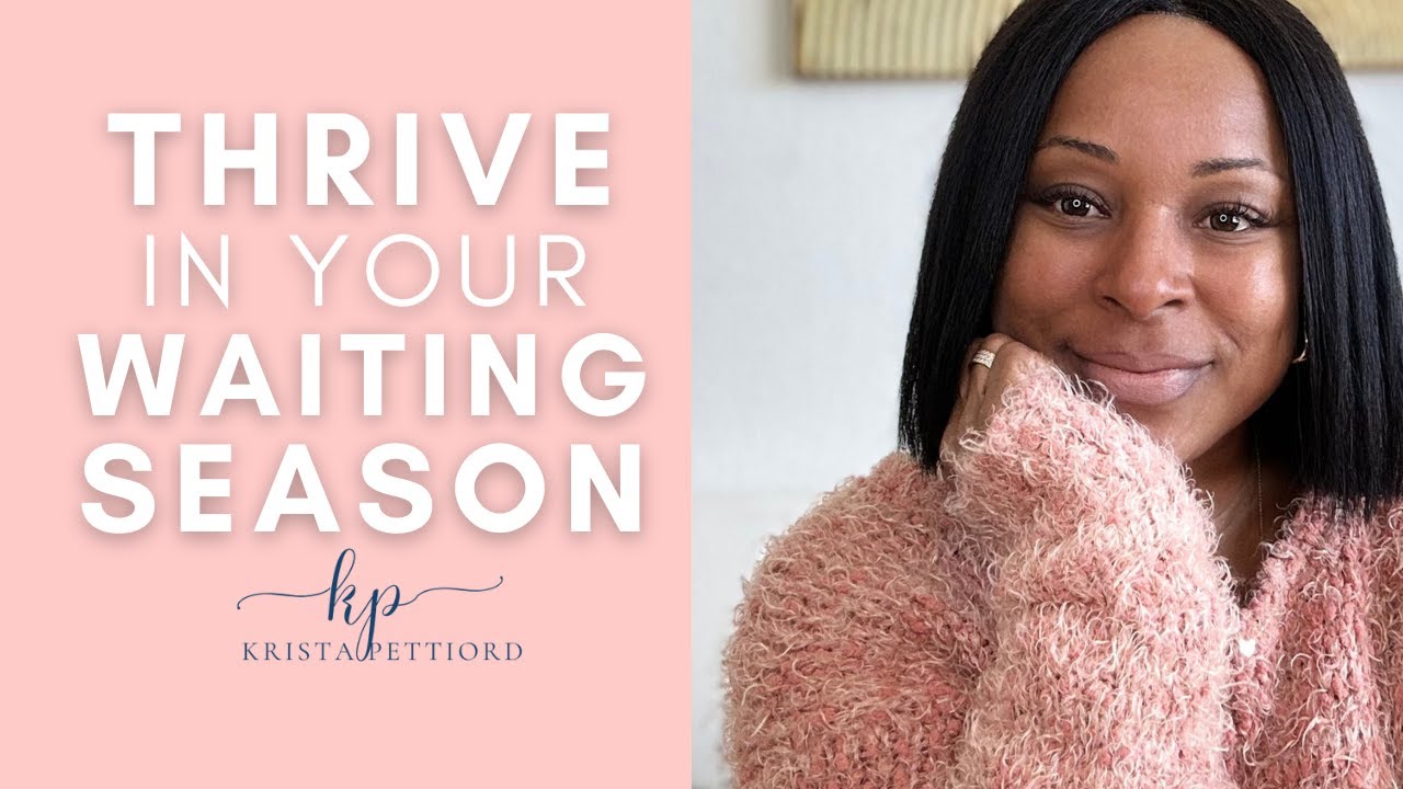 7 Ways To Thrive in Your Waiting Season | Anticipating Your ...