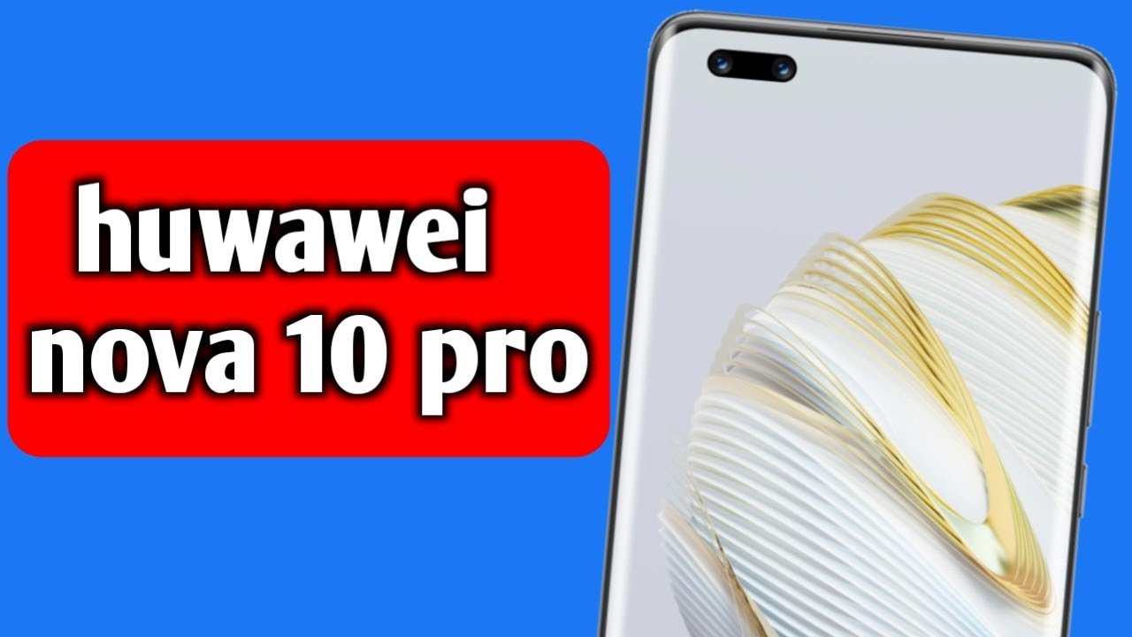 huwawei nova 10 pro | @SLdamiya - YouTube