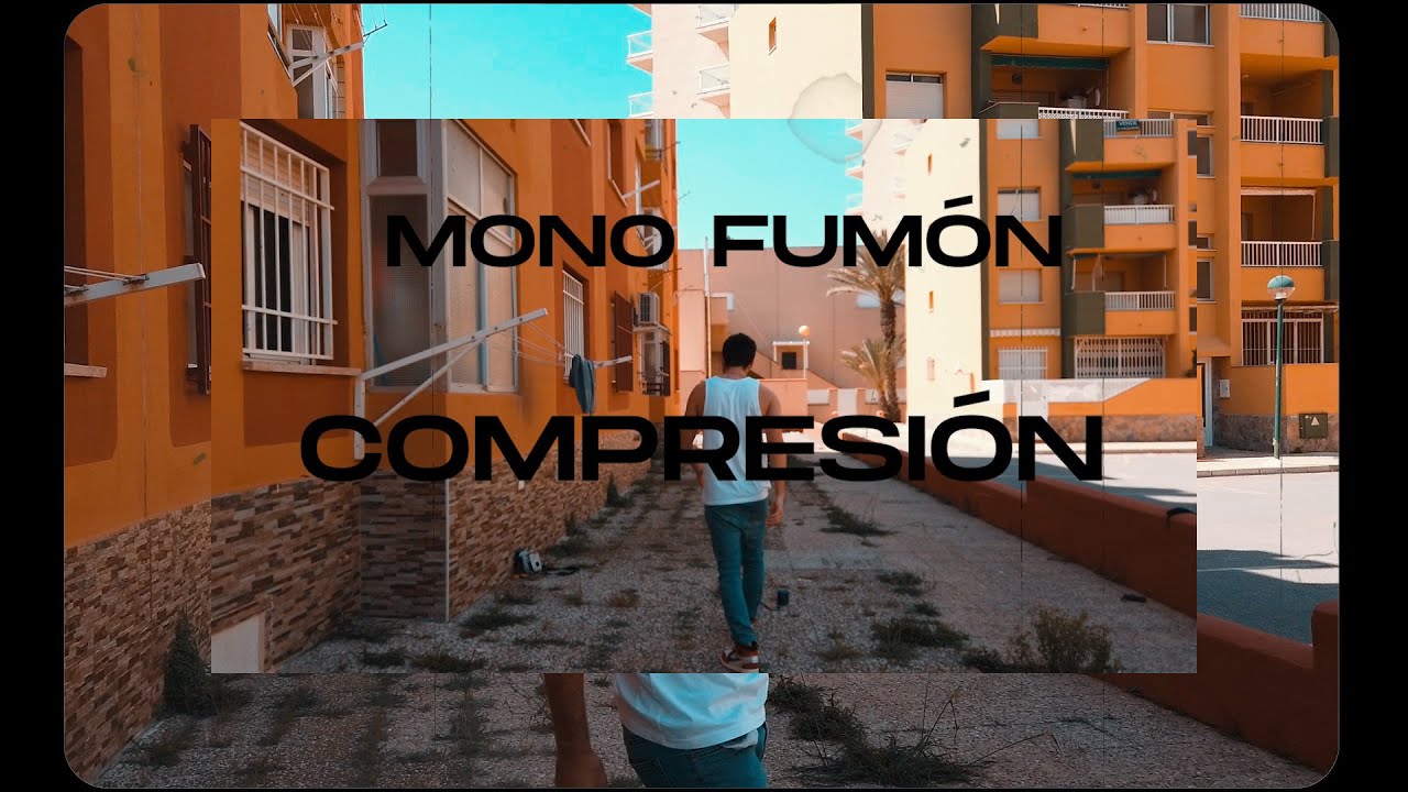 MONO FUMÓN - COMPRESIÓN - YouTube