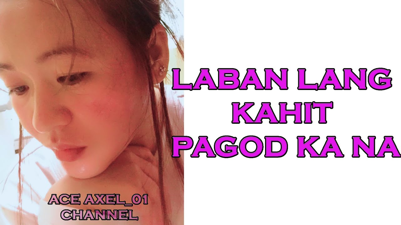 LABAN LANG KAHIT PAGOD KA NA..{spken poetry} - YouTube