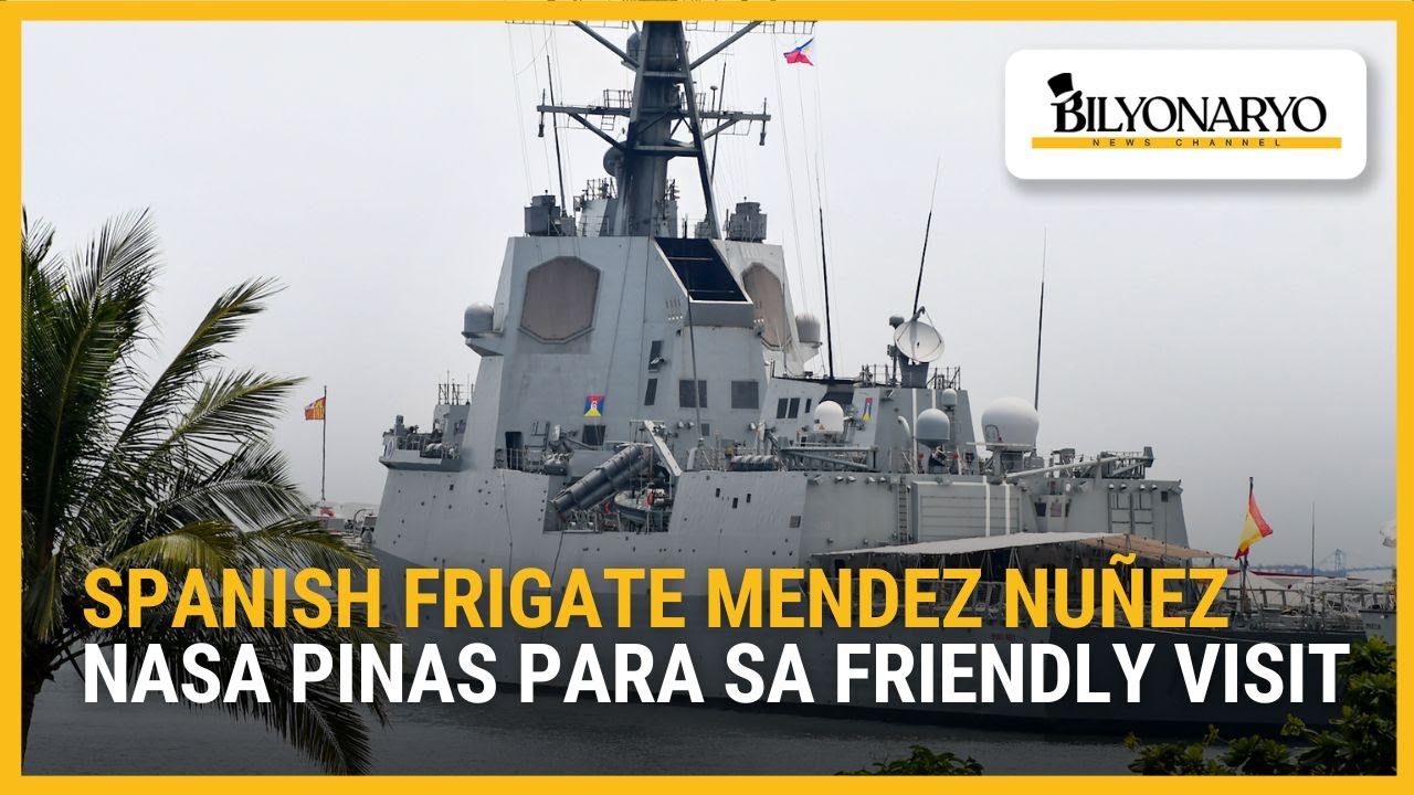 Spanish frigate Mendez Nuñez nasa Pinas para sa friendly visit | Agenda ...