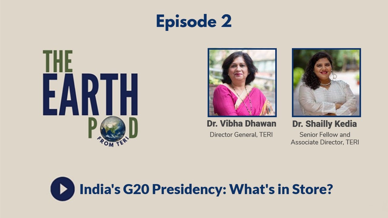 The Earth Pod (Episode-2) ― India's G20 Presidency: What's in Store ...
