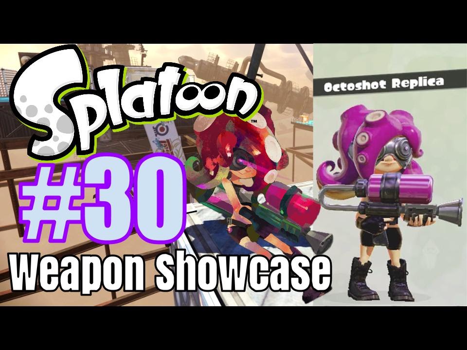 Splatoon #30 Octo-Shot Replica Weapon Showcase I Will Kill You! - YouTube