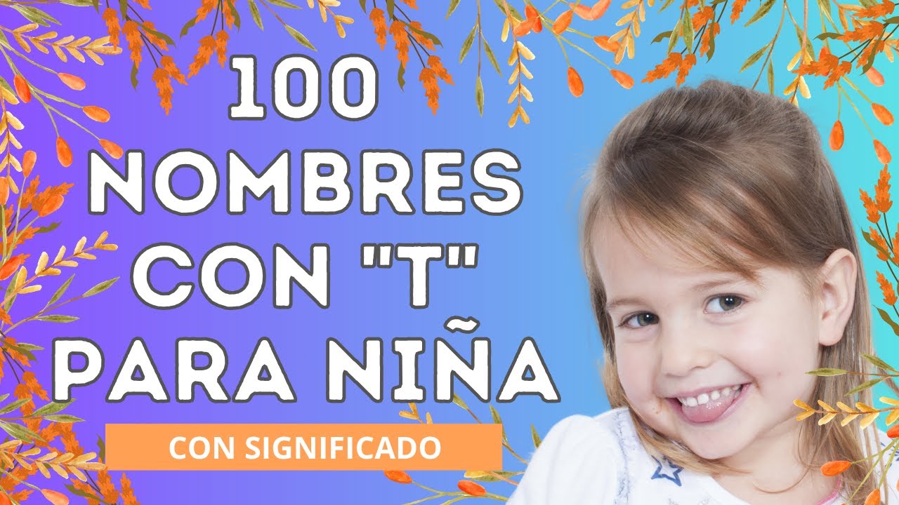 🎀100 NOMBRES CON T PARA NIÑA🎀 - YouTube