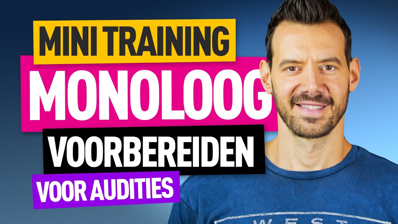 Een MONOLOOG voorbereiden voor je AUDITIE, TOELATING op OPNAMES ...