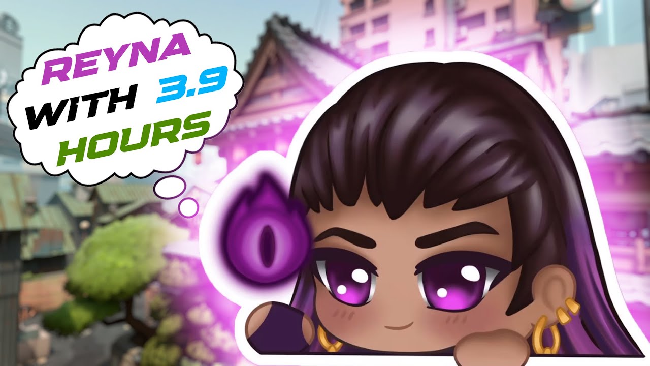 WHAT 3.9 HOURS OF REYNA LOOKS LIKE - YouTube