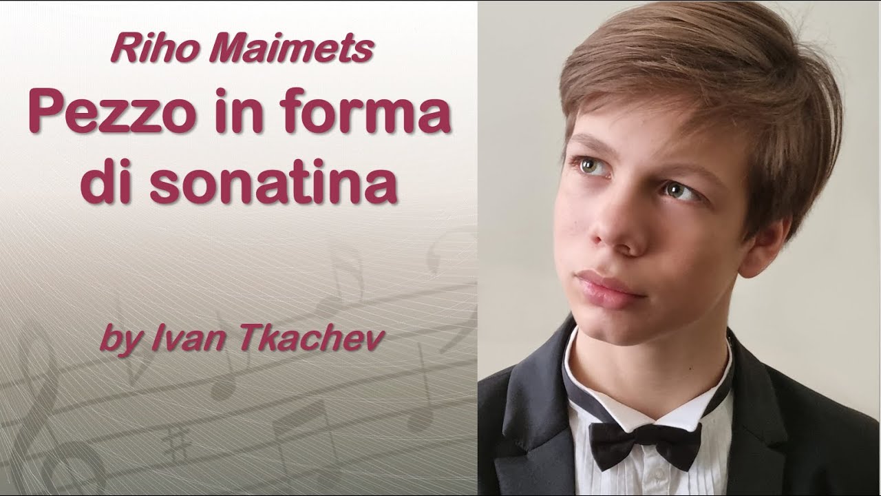 Riho Maimets. Pezzo in forma di sonatina. Ivan Tkachev - YouTube