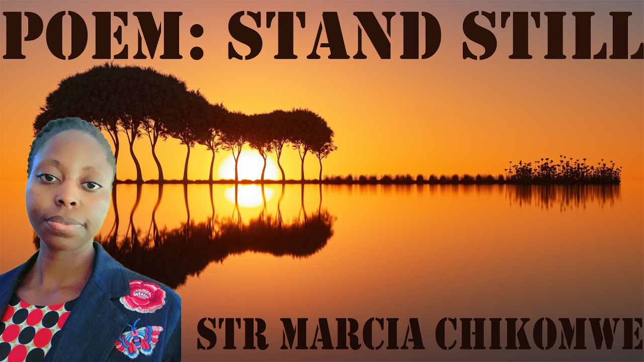 Stand Still Poem by Marcia Chikomwe - YouTube