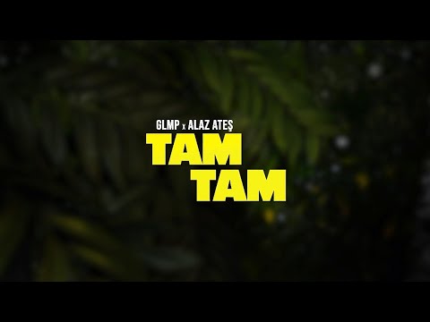 GLMP & Alaz Ateş - Tam Tam
