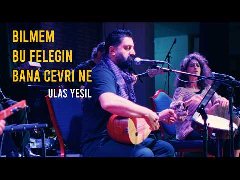 Ulas - Bilmem şu feleğin bana cevri ne