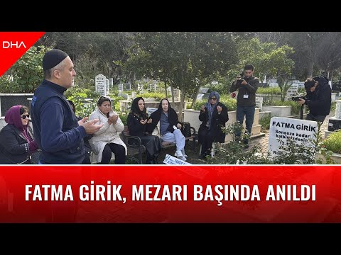 Fatma Girik, mezarı başında anıldı