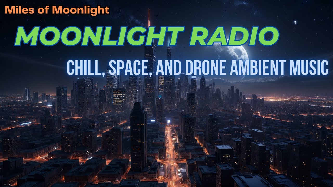 Moonlight Radio // Long-form music for focus // Chill, Space, and Drone ...
