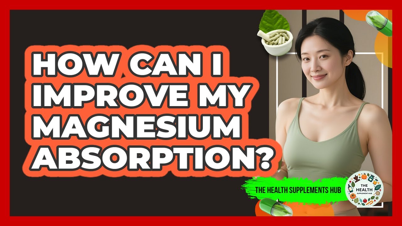 How Can I Improve My Magnesium Absorption? - The Health Supplement Hub ...