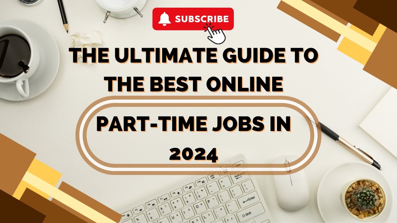 The Ultimate Guide to the Best Online Part-Time Jobs in 2024 # ...