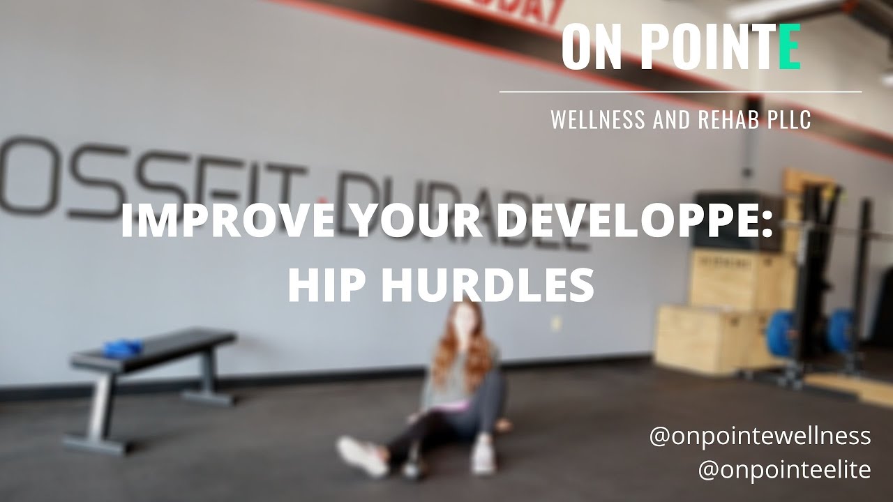 Strengthen Your Developpe: Hip Hurdles - YouTube