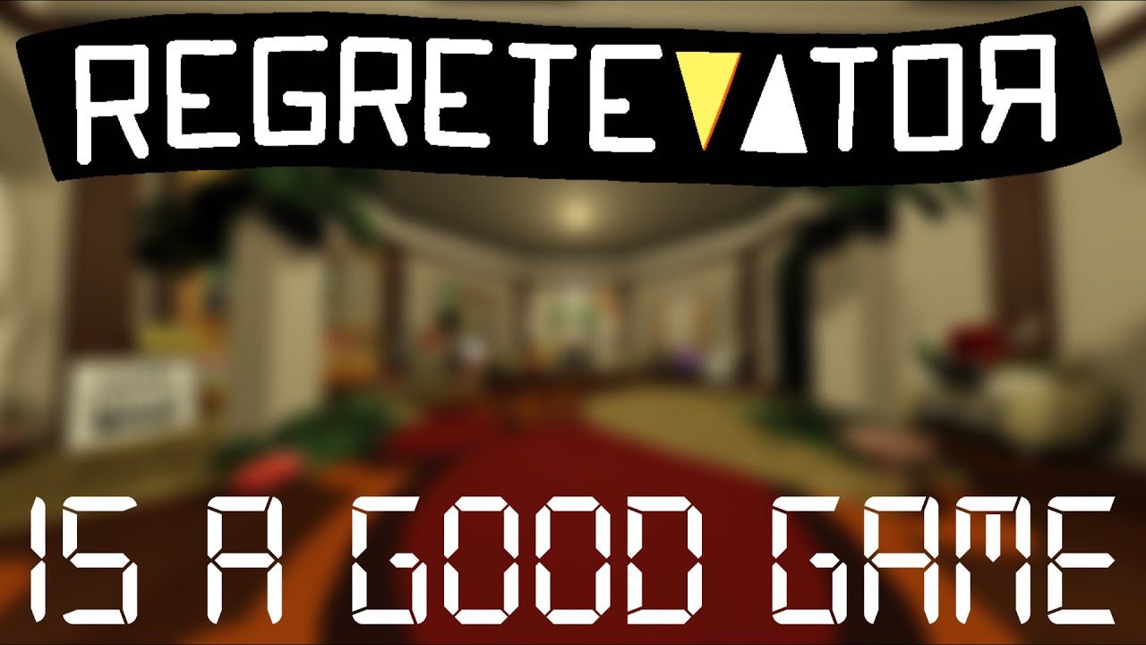 REGRETEVATOR IS A GOOD GAME - YouTube
