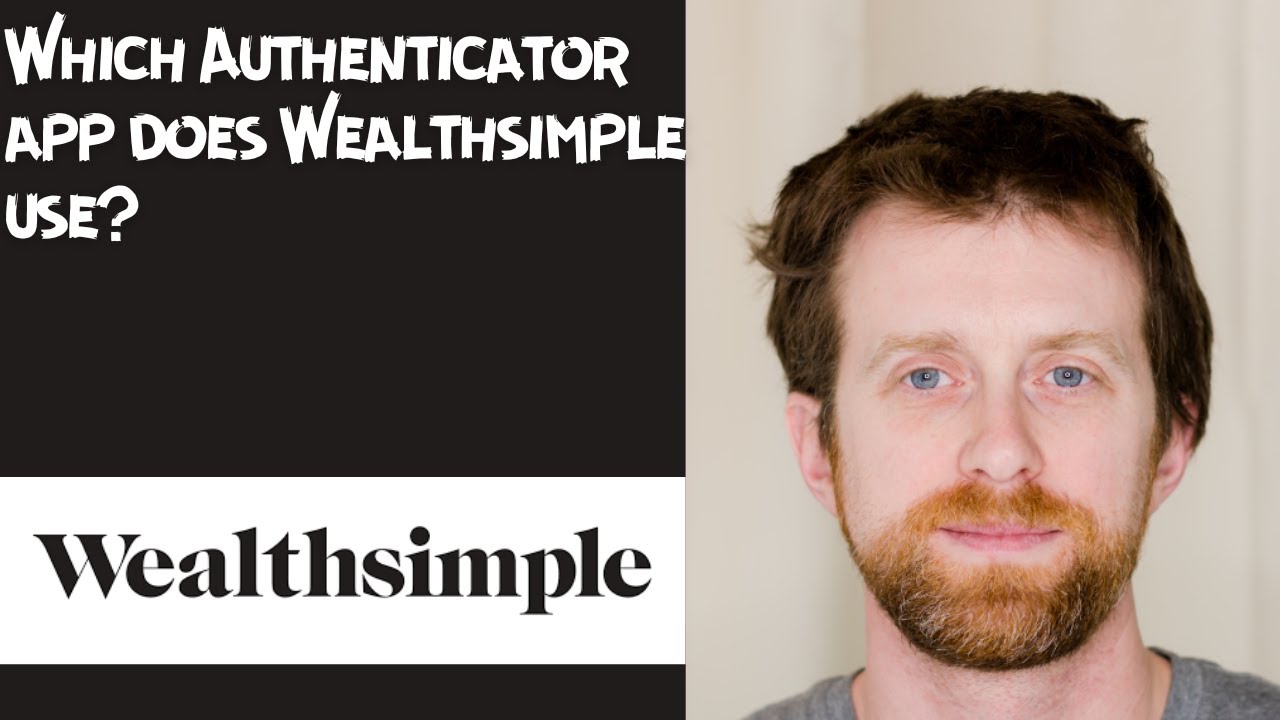 Which Authenticator app does Wealthsimple use - YouTube