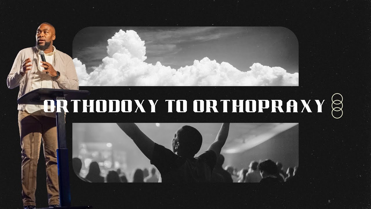 Orthodoxy to Orthopraxy | Pastor Chris Searcy | 10am - YouTube