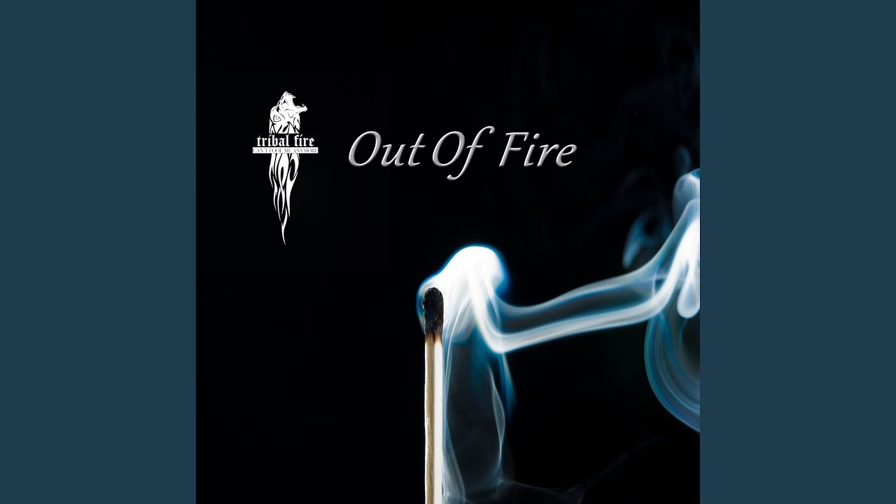Out Of Fire - YouTube