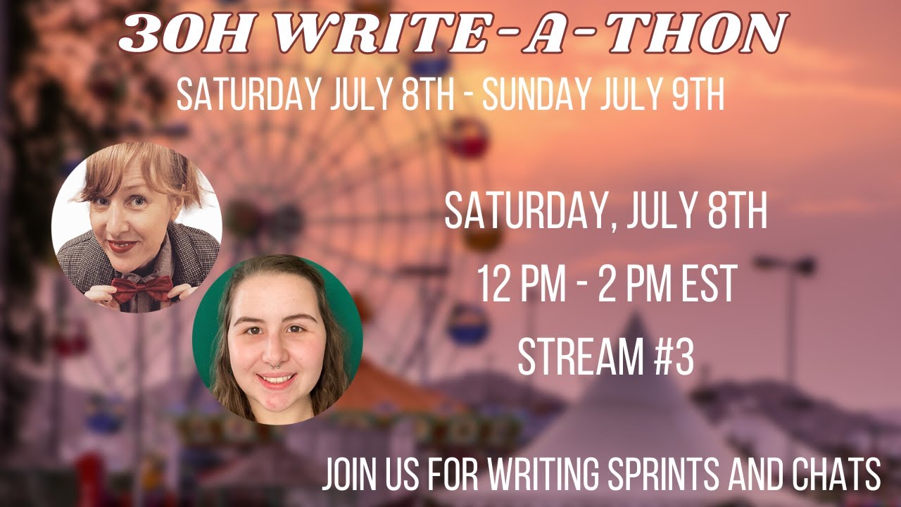 30H Write-a-thon Stream #3 // Saturday July 8th @9amPDT/12pmEDT/6pmCET #30Hwriteathon - YouTube