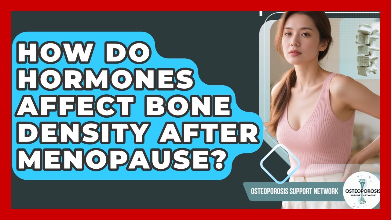 How Do Hormones Affect Bone Density After Menopause? - Osteoporosis ...
