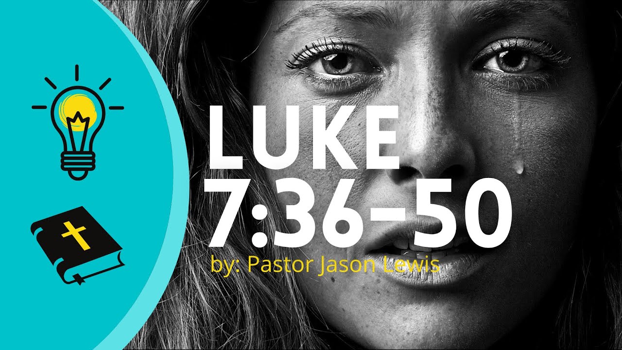 Luke 7 36 50 The Righteous Man And The Sinful Woman Luke 7 36 50 luke-7-36-50-the-righteous-man-and-the-sinful-woman-luke-7-36-50