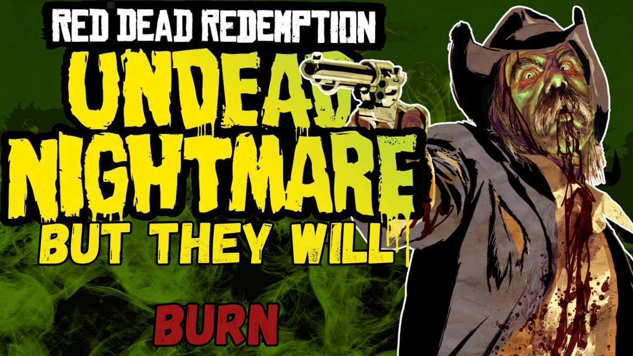 Red Dead Redemption Undead Nightmare But They Will Burn - YouTube