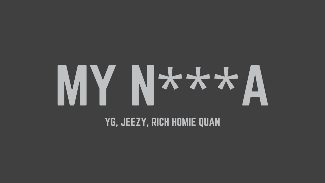 YG - My Nigga (feat. Jeezy & Rich Homie Quan) (Lyrics) - YouTube
