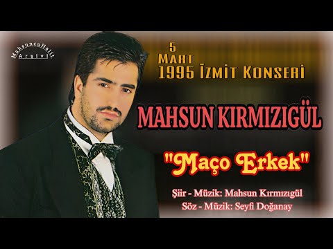 Maço Erkek - Mahsun Kırmızıgül | İzmit Konseri - 5 Mart 1995