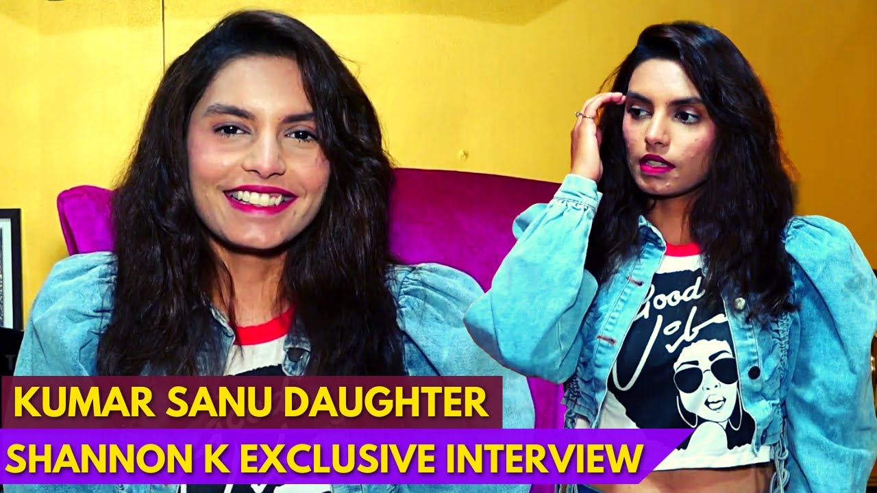 KUMAR SANU Daughter Shannon K Talks About Her New Song | Kumar Sanu ...