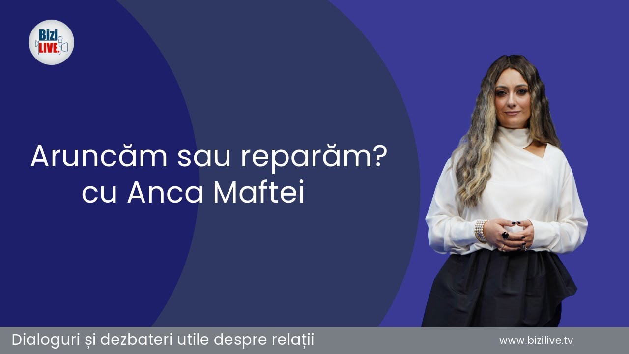 "Aruncăm sau Reparăm?" cu Anca Maftei | Autor și Terapeut - YouTube