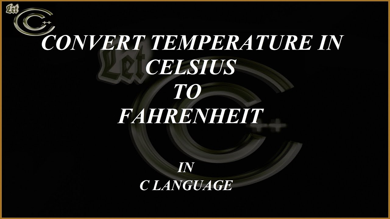 Convert Celsius To Fahrenheit Live Program With Output Easy Learning Guide Letc Coding