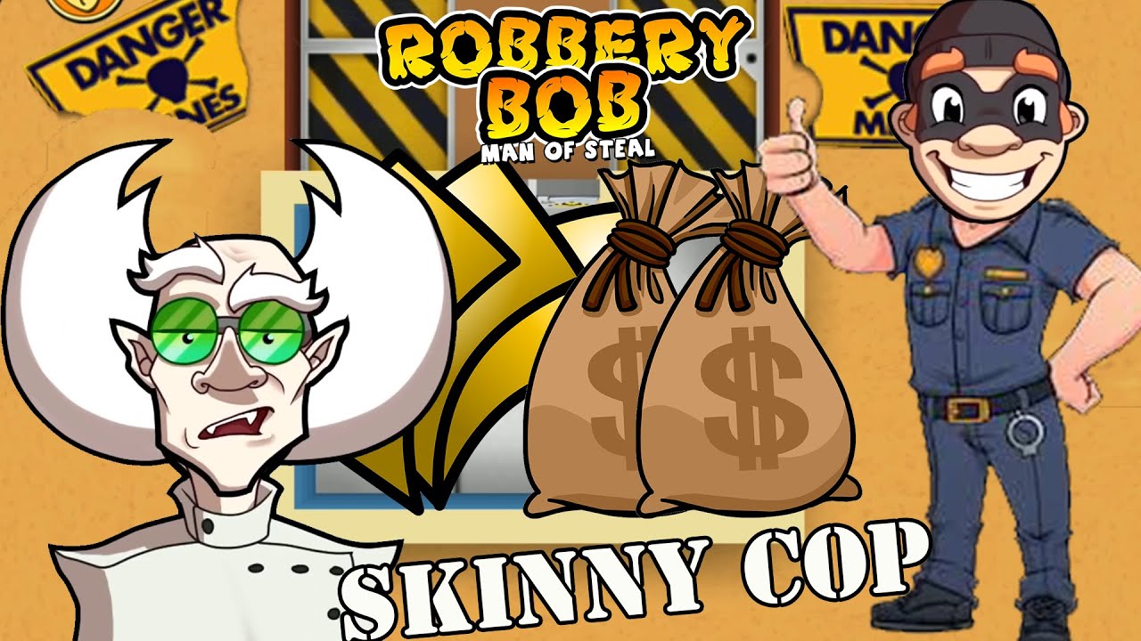 Robbery Bob 1 Use Skinny Cop Suit - Part 4 - YouTube