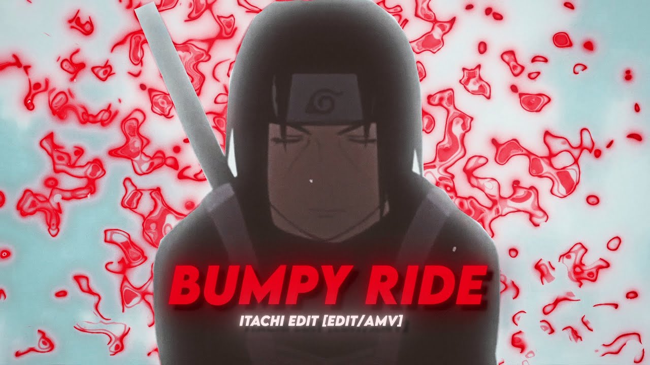 Itachi - Bumpy Ride [Edit/AMV] - YouTube