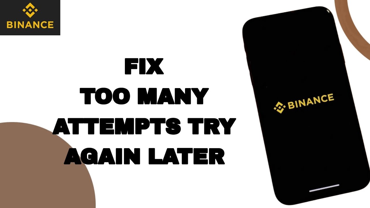 How To Fix And Solve Too Many Attempts Try Again Later On Binance App ...