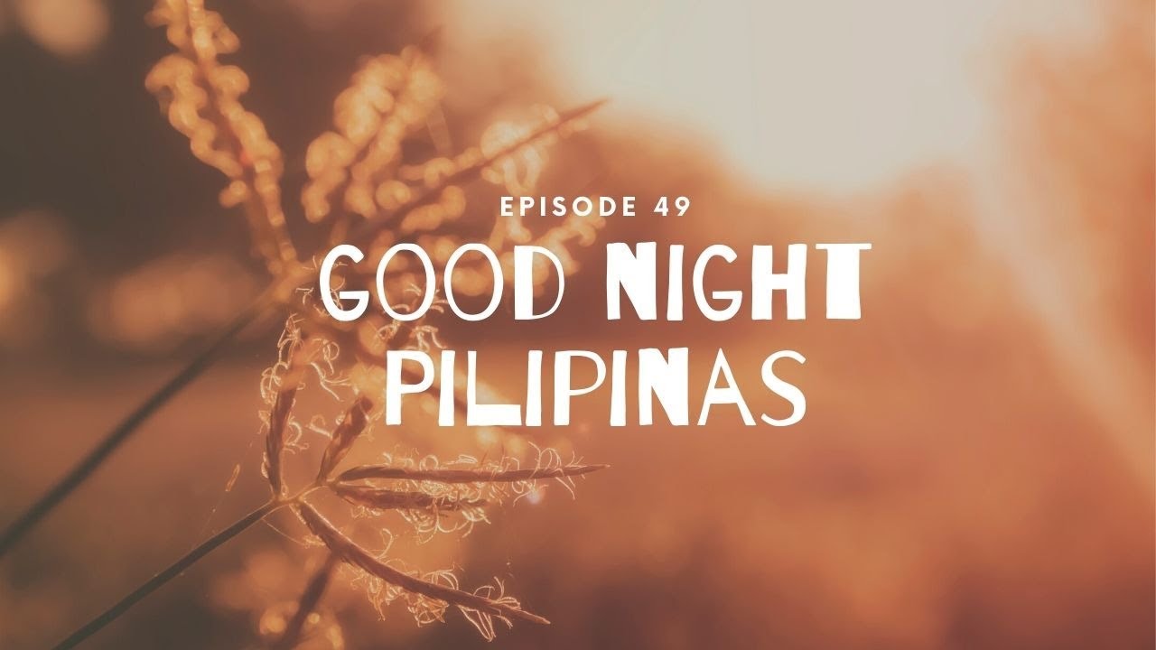 Good Night Pilipinas Ep. 49 - YouTube