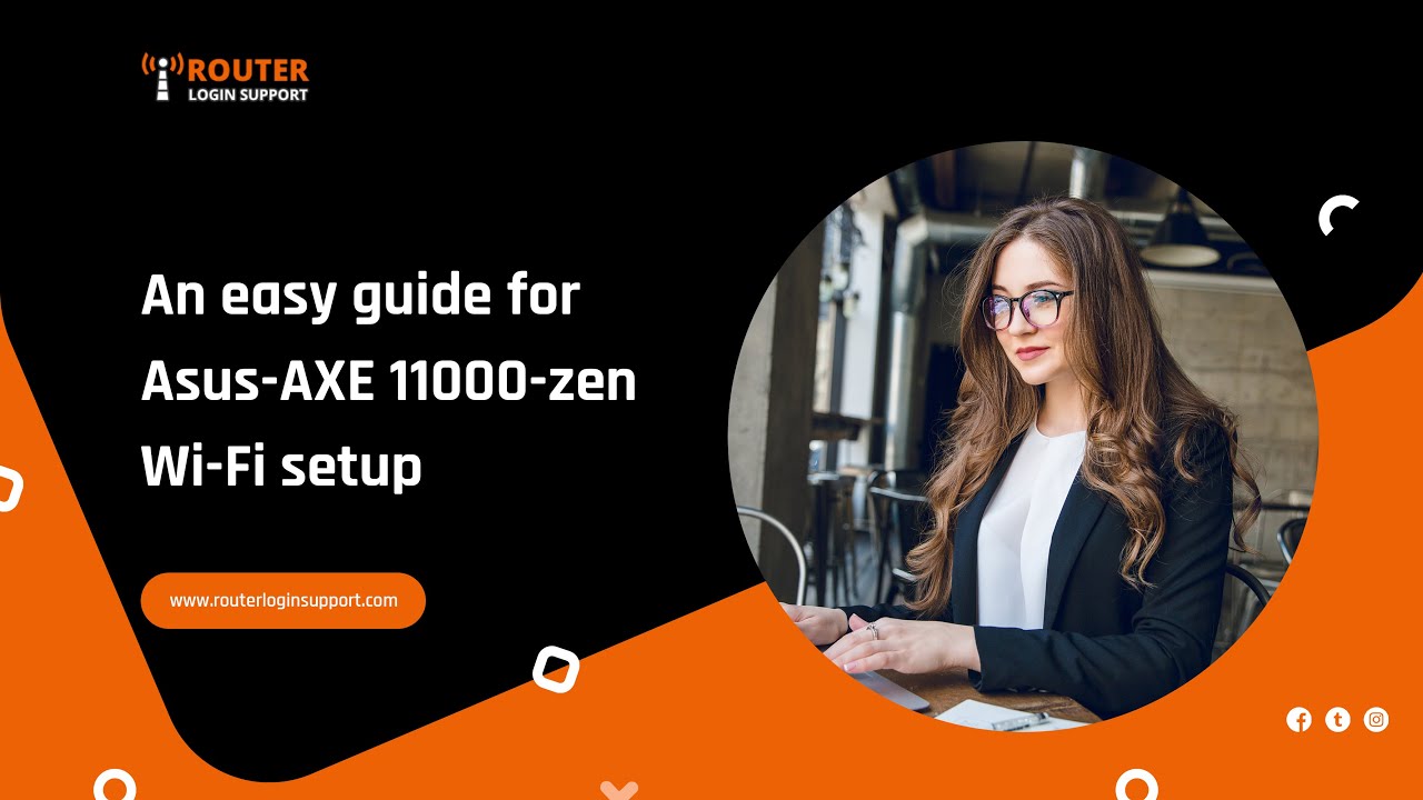 Easy Guide for Asus AXE 11000 Zen Wi Fi Setup | Router Login Support ...