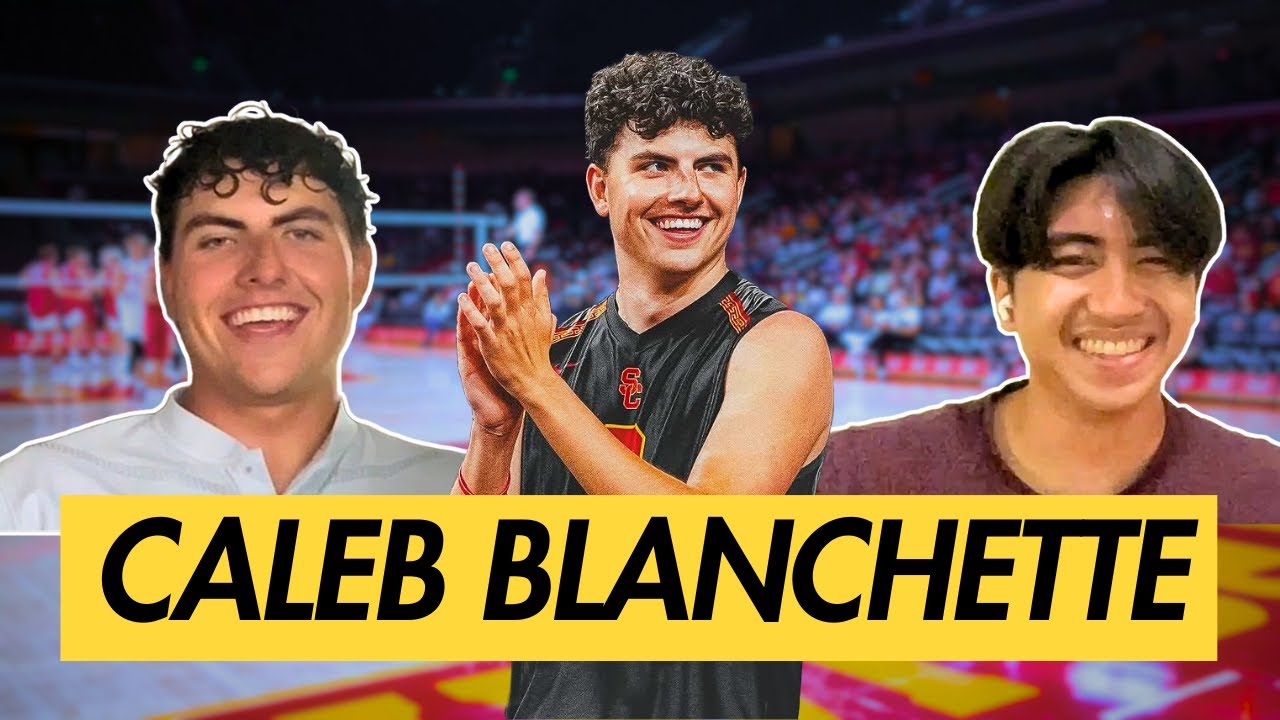 USC Setter Caleb Blanchette on Beach and Indoor Volleyball & Life as a Trojan | Around the Block ...