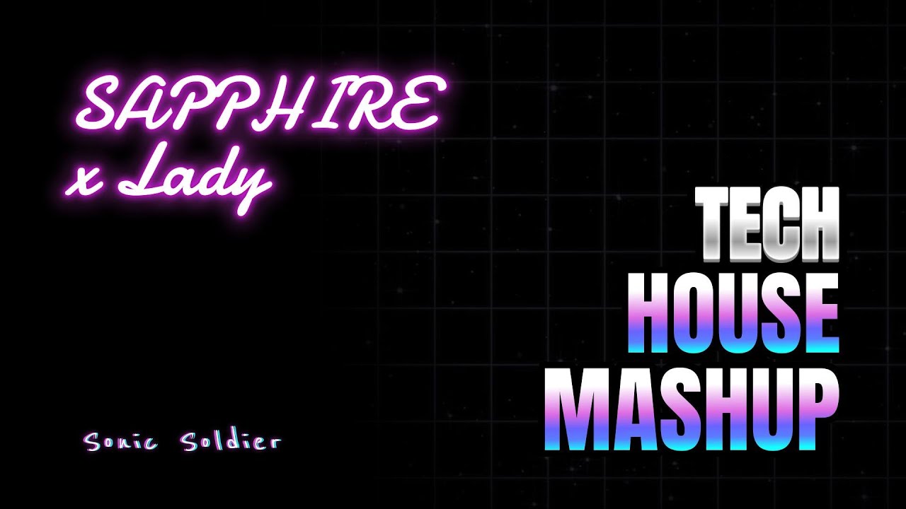 Sapphire x Lady Tech House Mashup | Sonic Soldier - YouTube