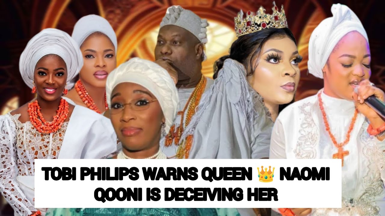 TOBI PHILIPS WARNS 👑 NAOMI OONI IS DECEIVING HER - YouTube
