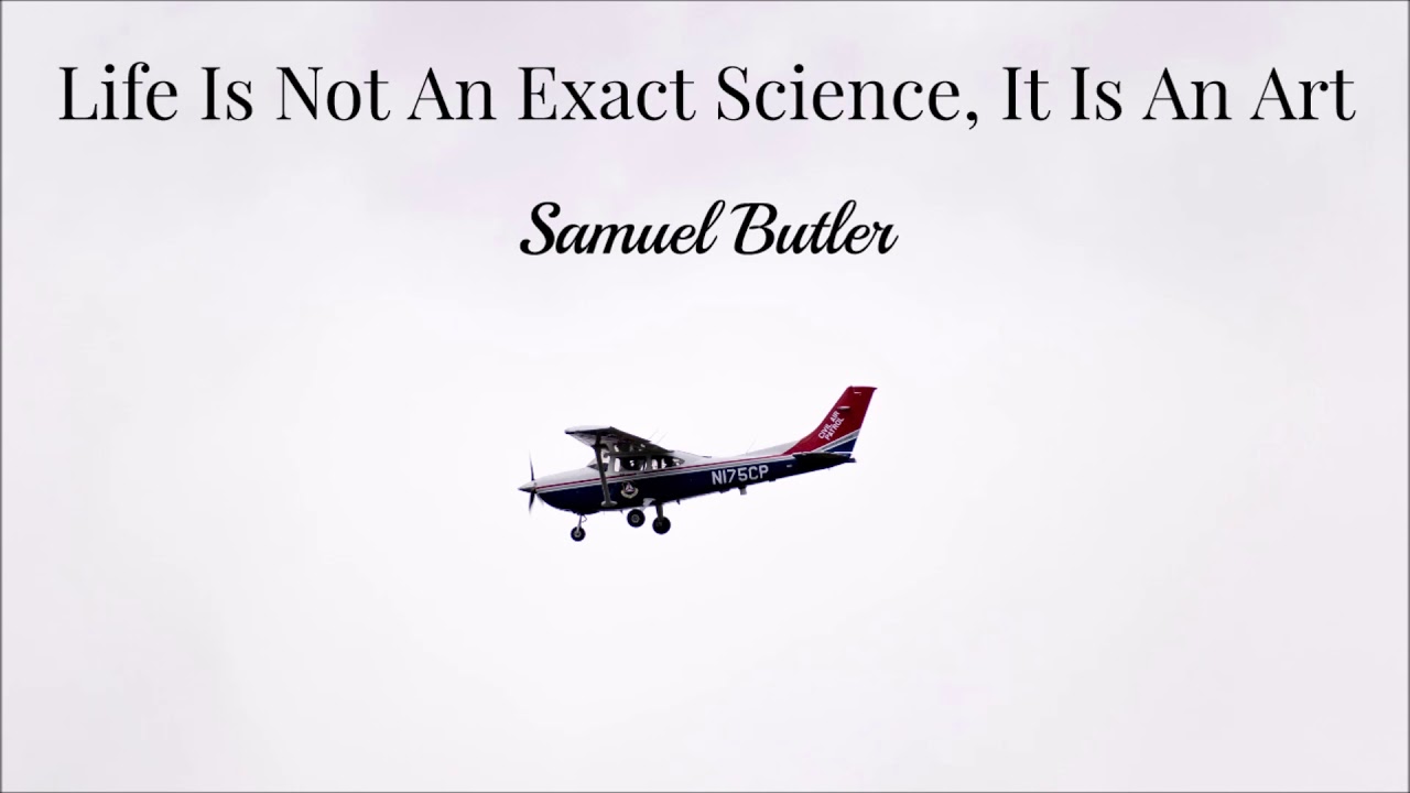 Life Is Not An Exact Science, It Is An Art - YouTube