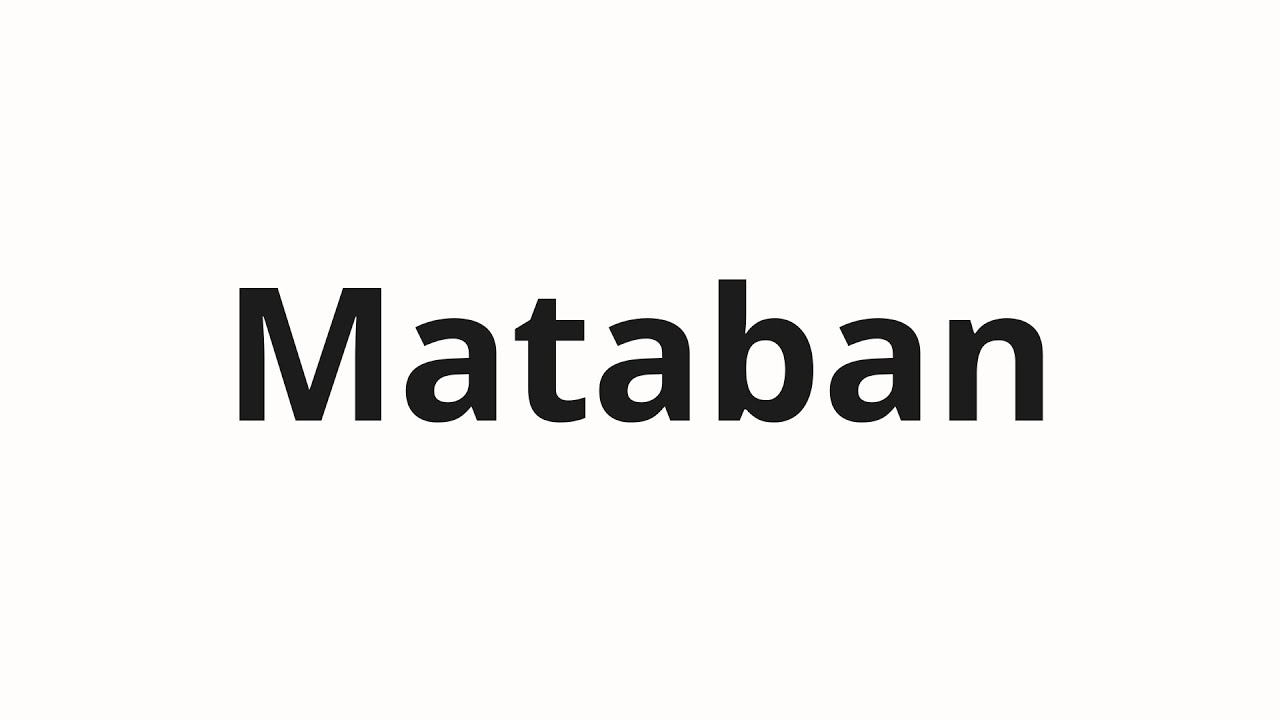 How to pronounce Mataban - YouTube