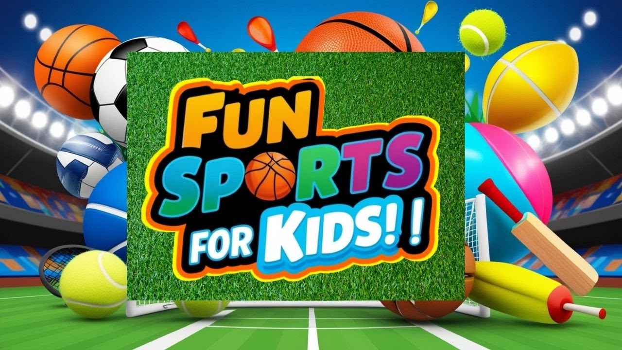 "Fun Sports for Kids! The Ultimate Guide to Staying Active" - YouTube
