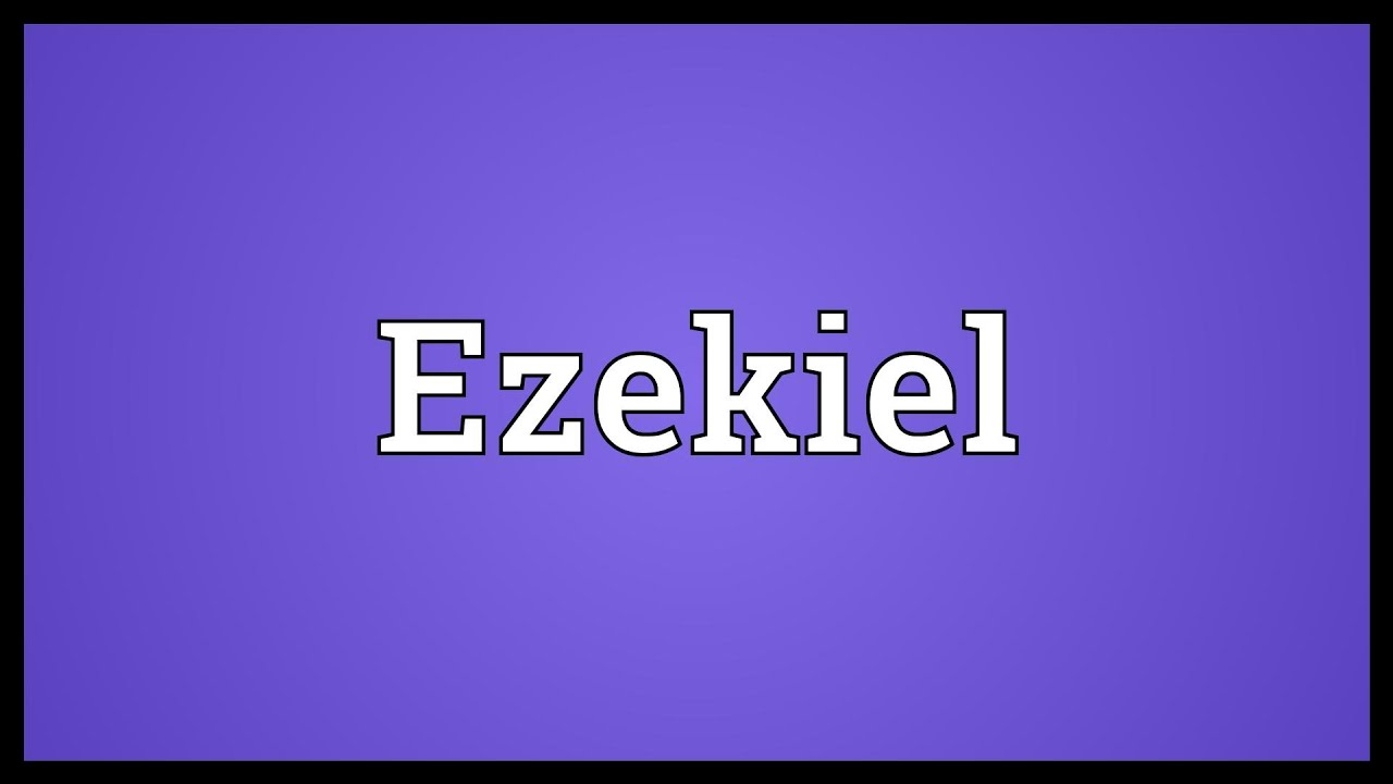 Ezekiel Meaning YouTube