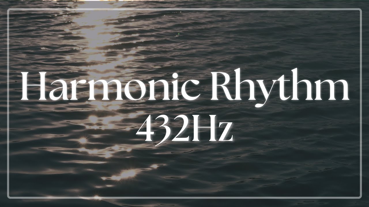 Harmonic Rhythm ~ 432Hz ~ 1Hr - YouTube
