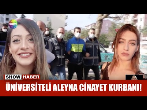 Üniversiteli Aleyna cinayet kurbanı!