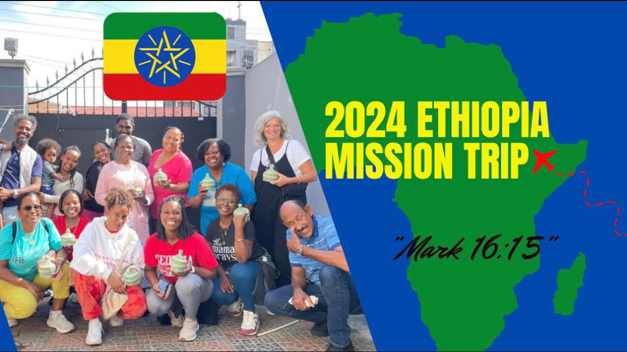Epic Mission Trip to Ethiopia: Changing Lives & Transforming Hearts ...