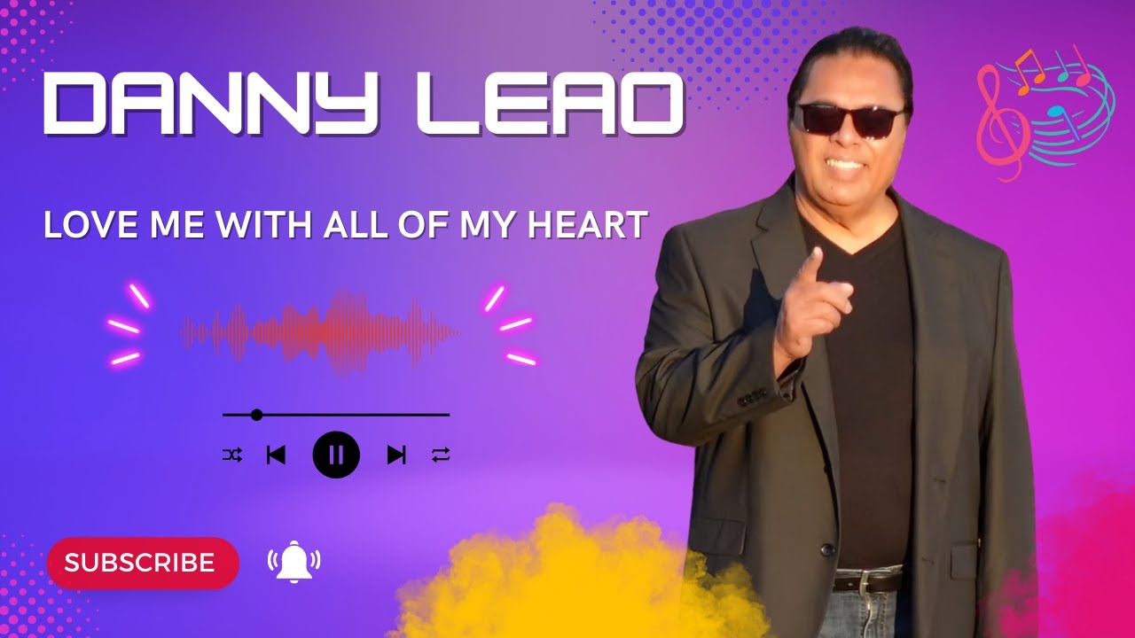 LOVE ME WITH ALL OF MY HEART 💖 (COVER BY DANNY LEAO) - YouTube