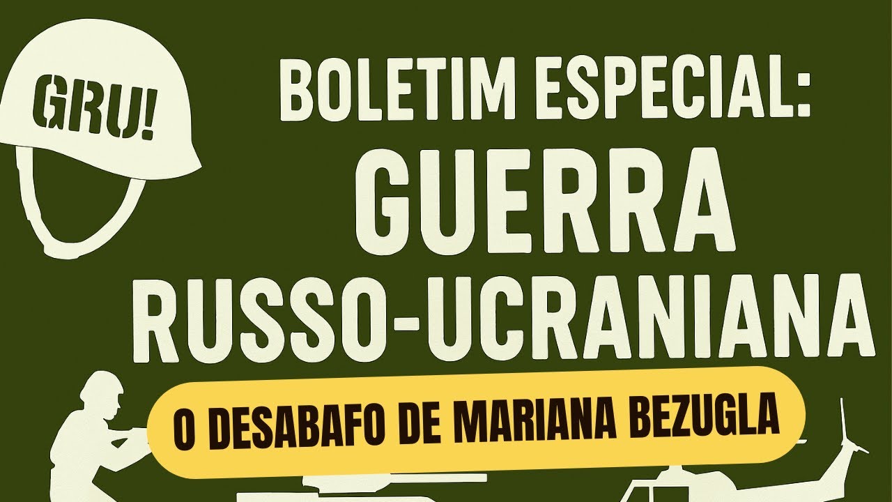 Boletim Especial da Guerra Russo-Ucraniana O Desabafo de Mariana ...